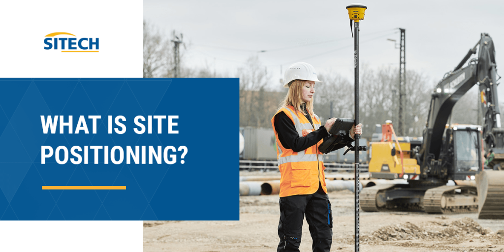 What Is Site Positioning? - SITECH West